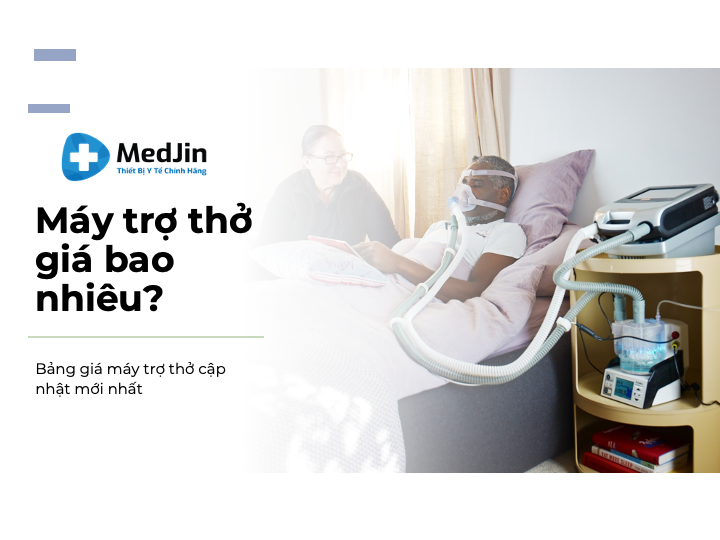 [2024] Máy Trợ Thở Giá Bao Nhiêu? Bảng Giá Mới Nhất